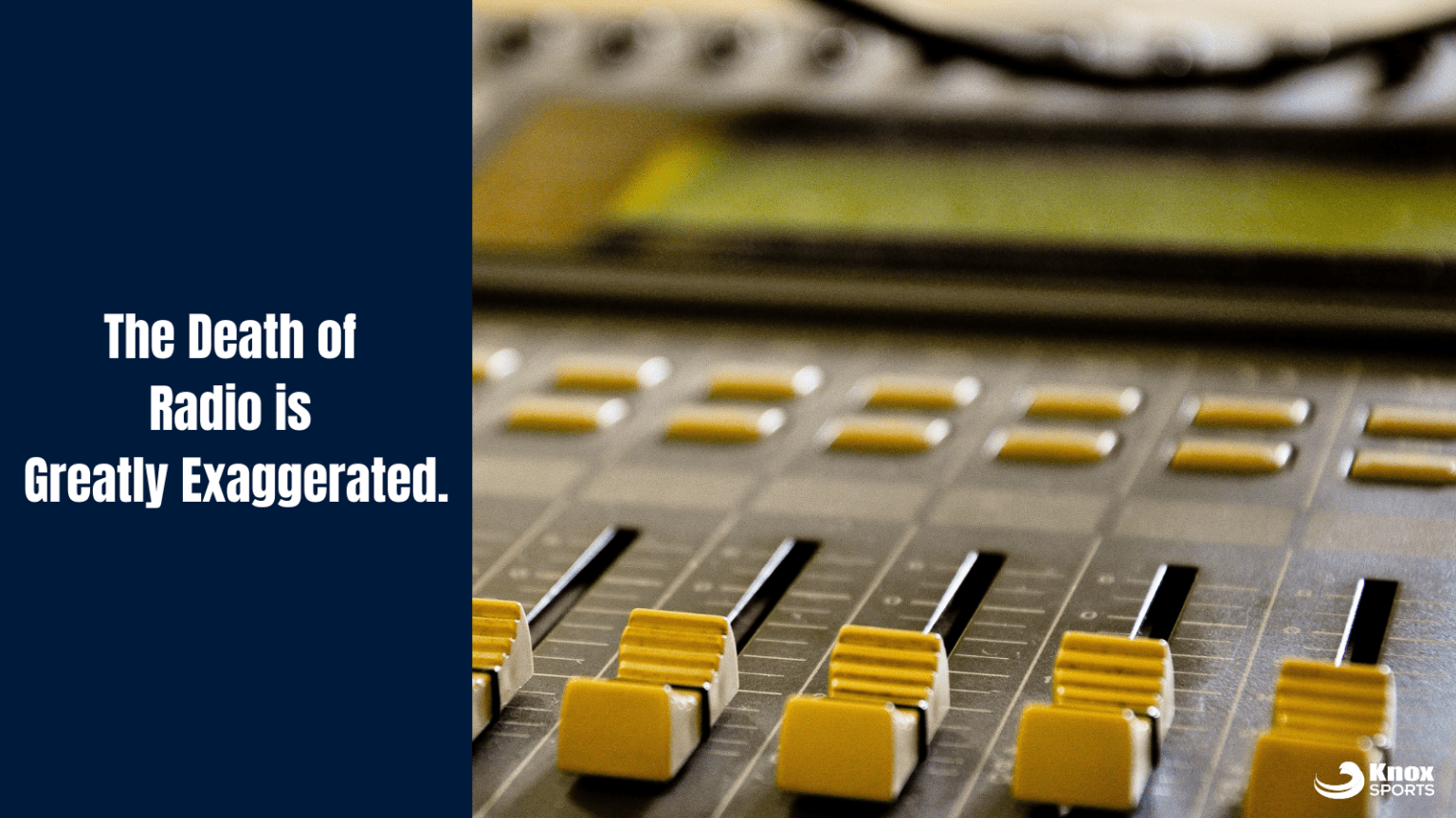 The Death of Radio is Greatly Exaggerated - Knox Sports